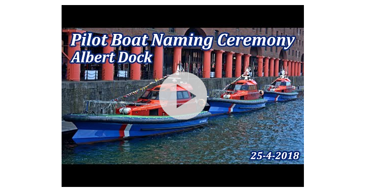 Liverpool Pilot Boats Naming Ceremony (2018) - Marine-Pilots.com