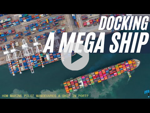 Docking a Mega Ship -- How Marine Pilot Manoeuvres a Ship in Port ...